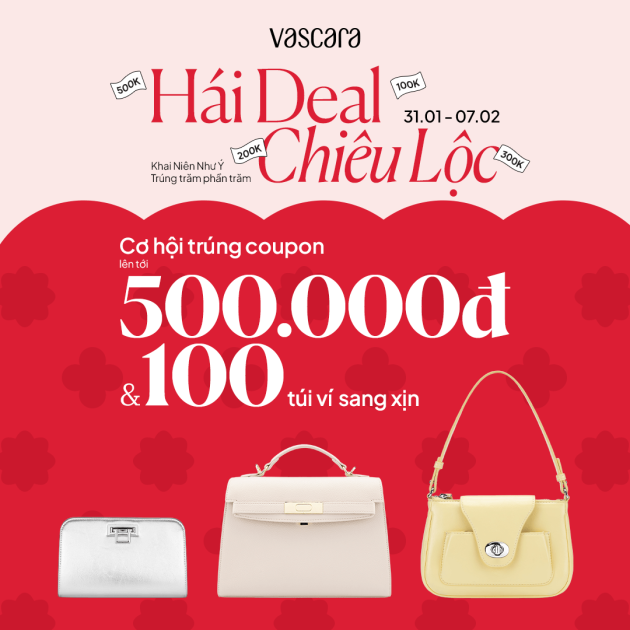 HÁI DEAL CHIÊU LỘC - LÌ XÌ TẾT TRÚNG THƯỞNG 100% | VASCARA